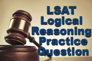 LSAT Logical Reasoning Practice Question - Mometrix Blog